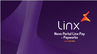Novo portal do cliente Linx Pay (Payworks) - Pay Hub - Linx Share